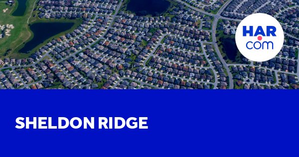 Sheldon Ridge homes for sale and rent - HAR.com