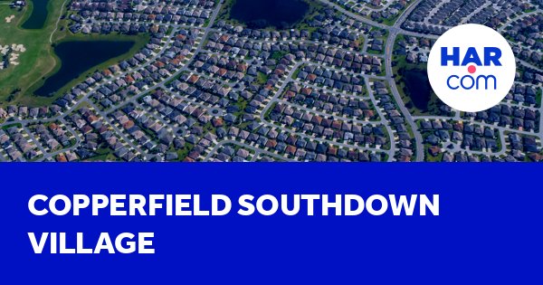 Copperfield Southdown Village homes for sale and rent - HAR.com
