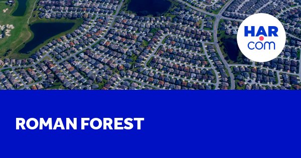 Roman Forest homes for sale and rent - HAR.com