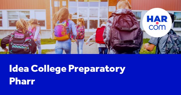 IDEA COLLEGE PREPARATORY PHARR Pharr, TX - HAR.com